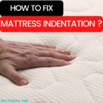 How to fix mattress indentation? Our in-depth guide with tips & tricks