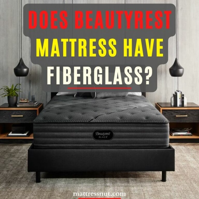 Do Beautyrest Mattresses Have Fiberglass