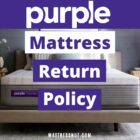 Purple mattress return policy, how to get an exchange or a r