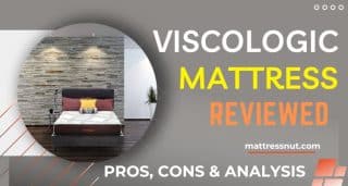 Viscologic Mattress Review 2024 and 1 Superior Alternative